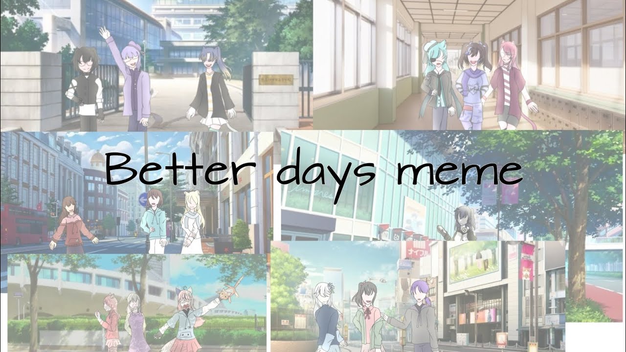 Better days meme. Original wingedwolf94 - YouTube