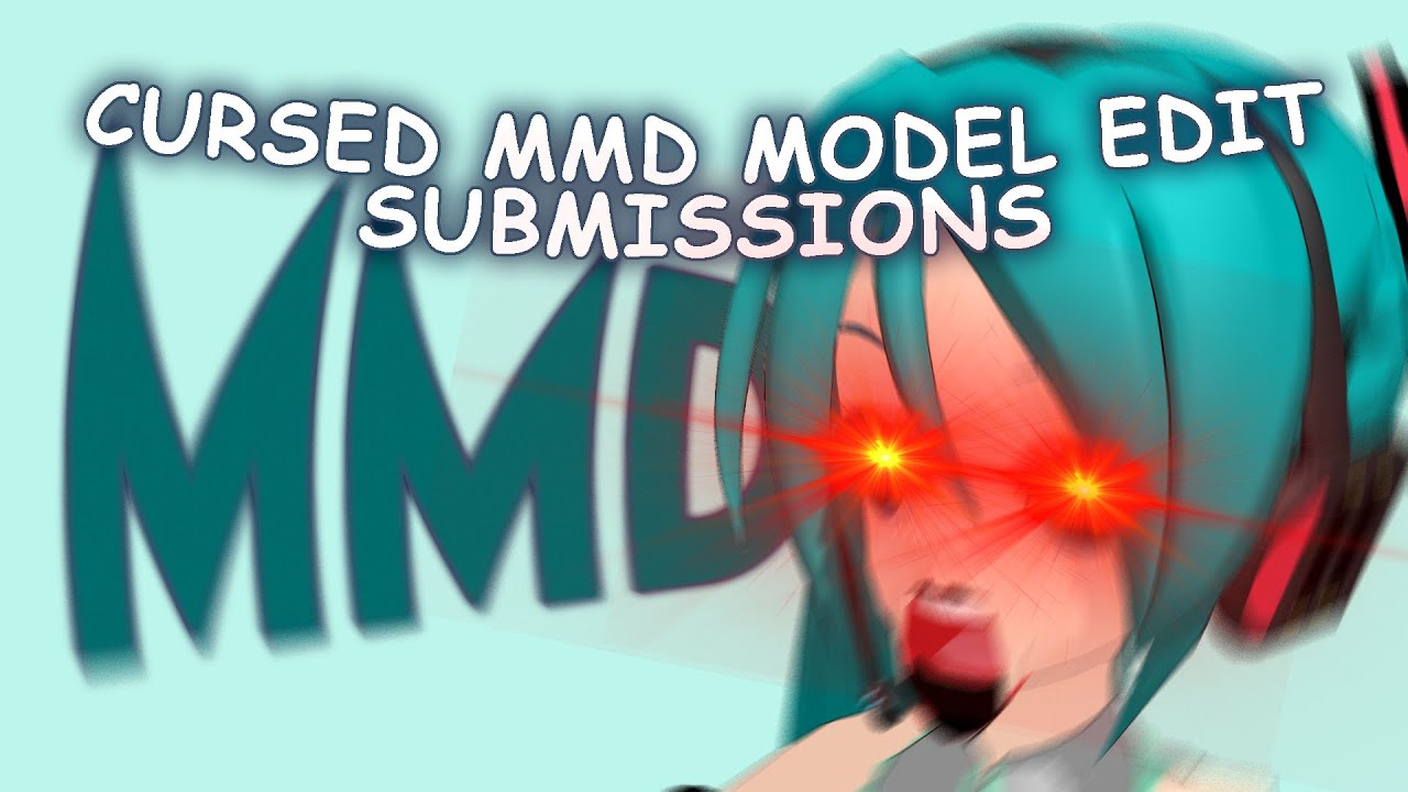 CURSED MMD MODEL EDIT SUBMISSIONS ANNOUNCEMENT - YouTube