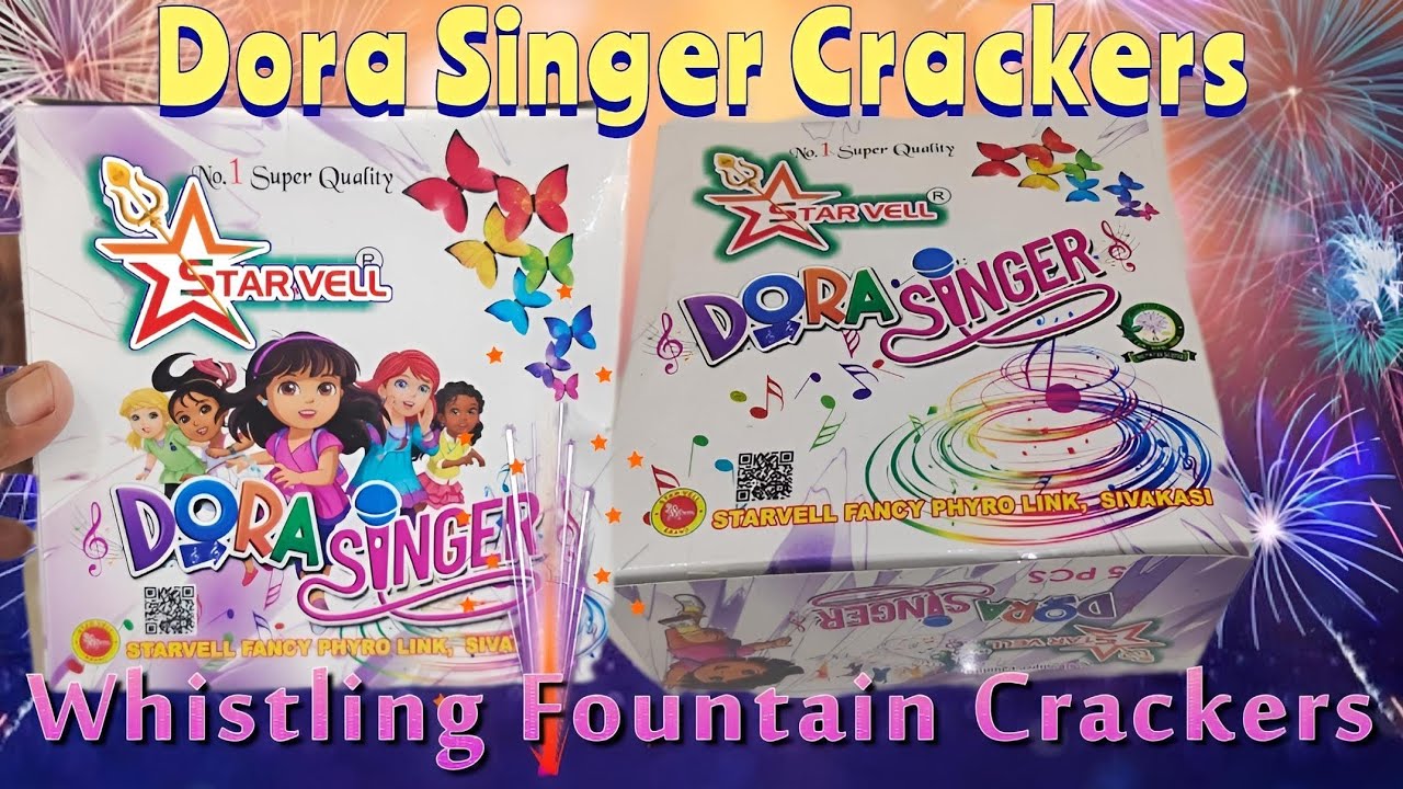 Dora Singer Crackers 💥 Starvell Fireworks 💥 Whistling Fountain Crackers ...