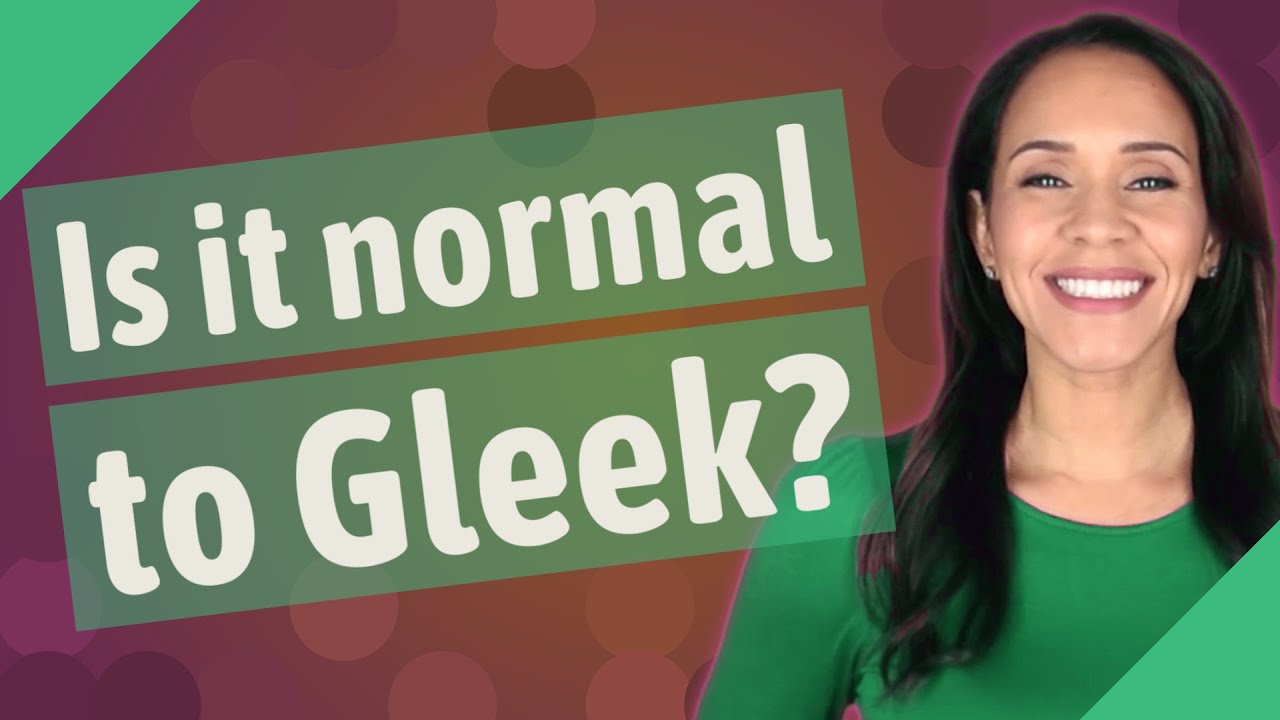 Is it normal to Gleek? - YouTube