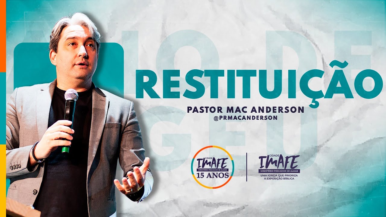 IMAFE 15 ANOS | Restituição | Pr. Mac Anderson | Cidade IMAFE - YouTube