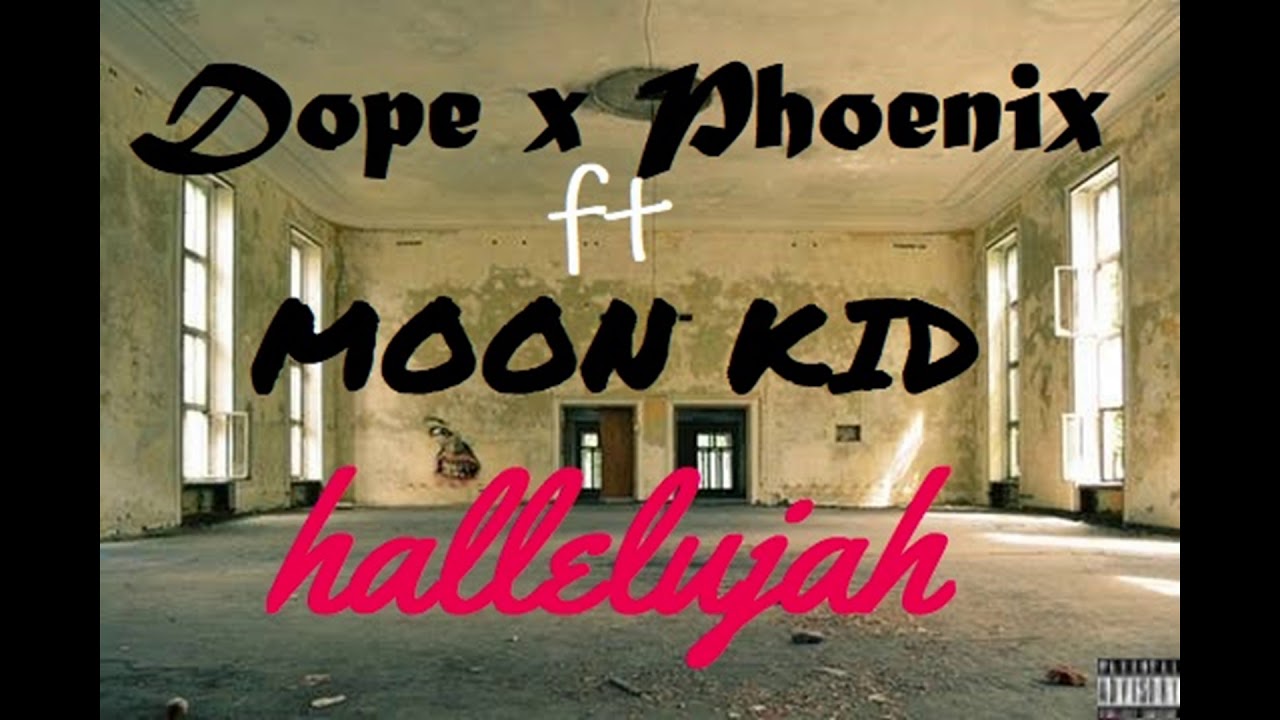 Dope X Phoenix ft Moonkid - Hallelujah - YouTube