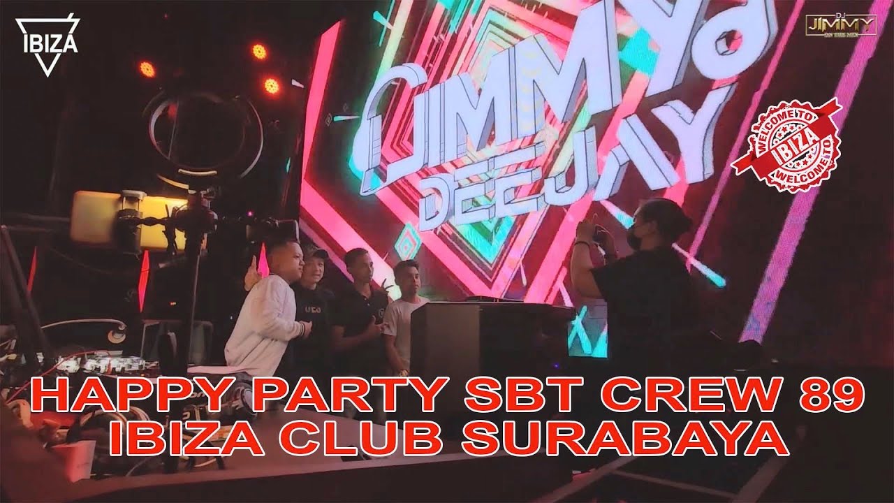 HAPPY PARTY SBT CREW 89 IBIZA CLUB SURABAYA - BY DJ JIMMY ON THE NIX ...