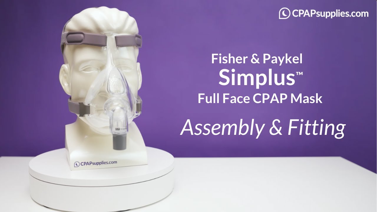 Fisher & Paykel Simplus™ Full Face CPAP Mask — Assembly & Fitting - YouTube