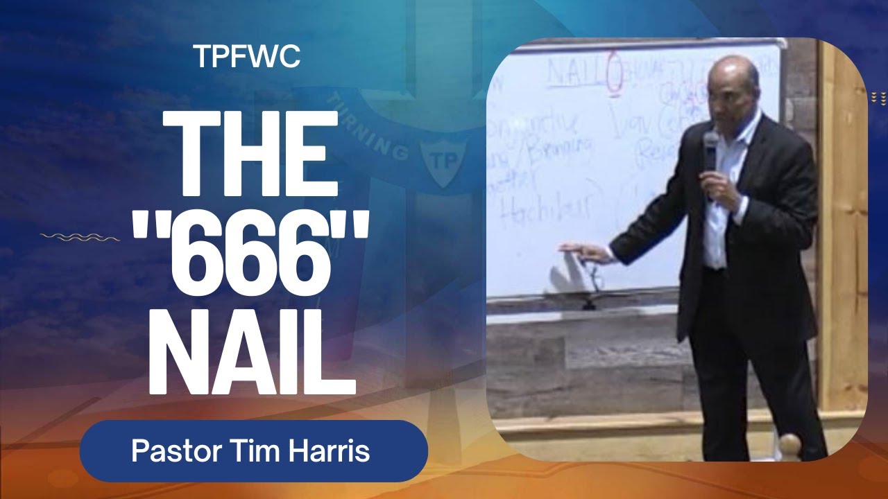 The "666" Nail - Pastor Tim Harris - YouTube