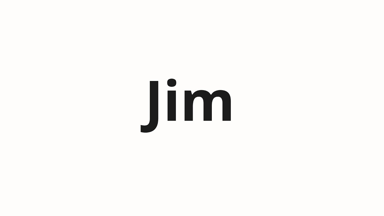How to pronounce Jim - YouTube