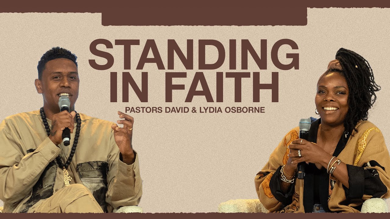 STANDING IN FAITH | PASTORS DAVID & PASTOR LYDIA OSBORNE - YouTube