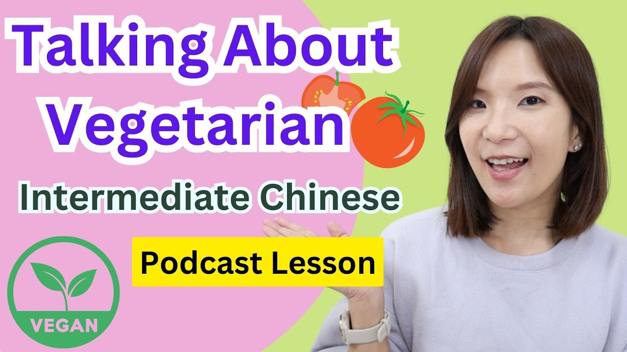 Intermediate Chinese - Talking About Vegetarian Food (Podcast Lesson ...