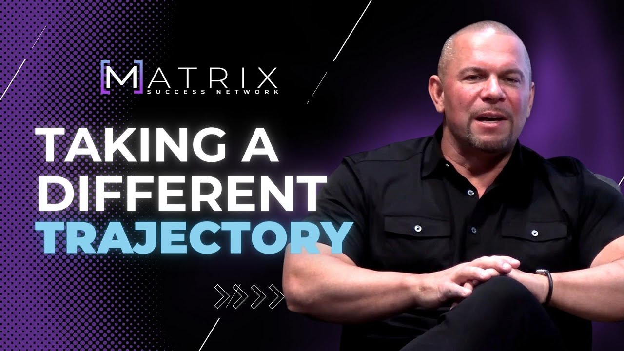 Taking A Different Trajectory | Matrix Success Network - YouTube