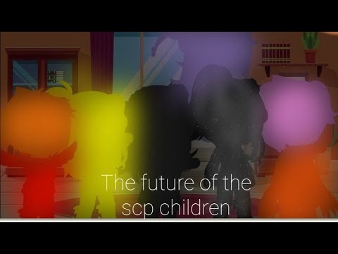 The future of the scp children (my au) (sound credits in desc) - YouTube