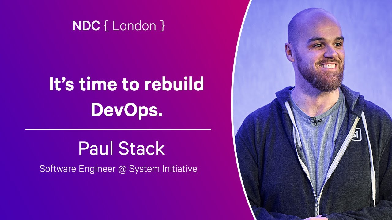 It’s time to rebuild DevOps. - Paul Stack - NDC London 2024 - YouTube