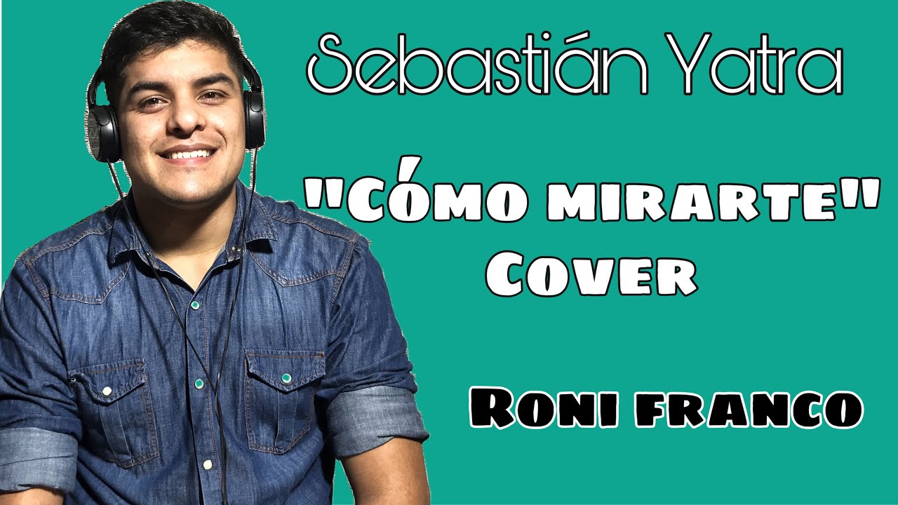 Como mirarte - Sebastian Yatra | Roni Franco Cover - YouTube