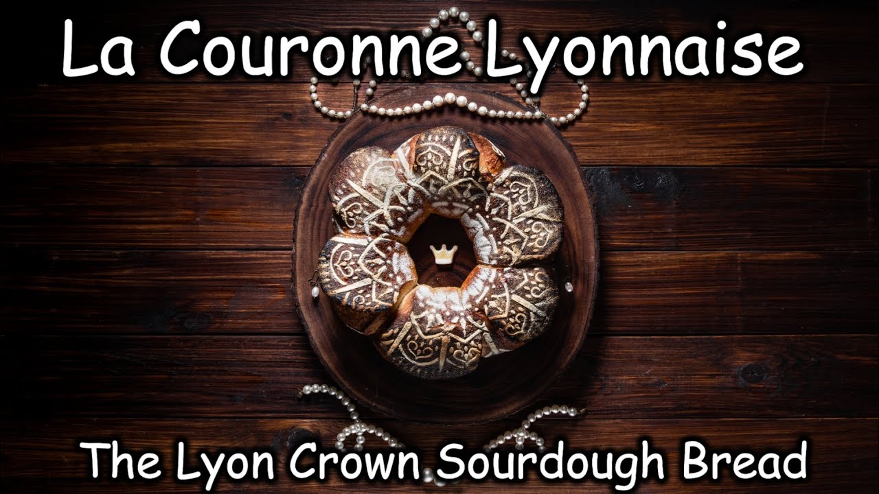 La Couronne Lyonnaise | The Lyon Crown Sourdough Bread - YouTube