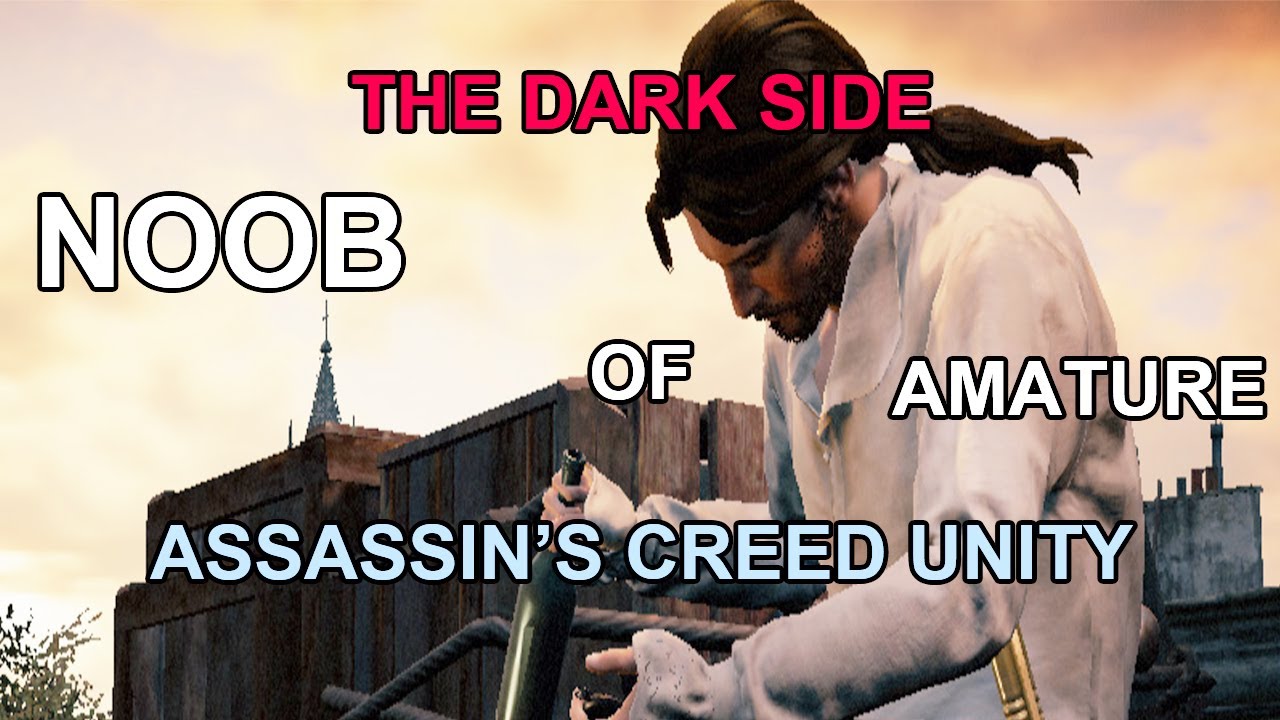 THE DARK SIDE OF ASSASSINS CREED UNITY - YouTube