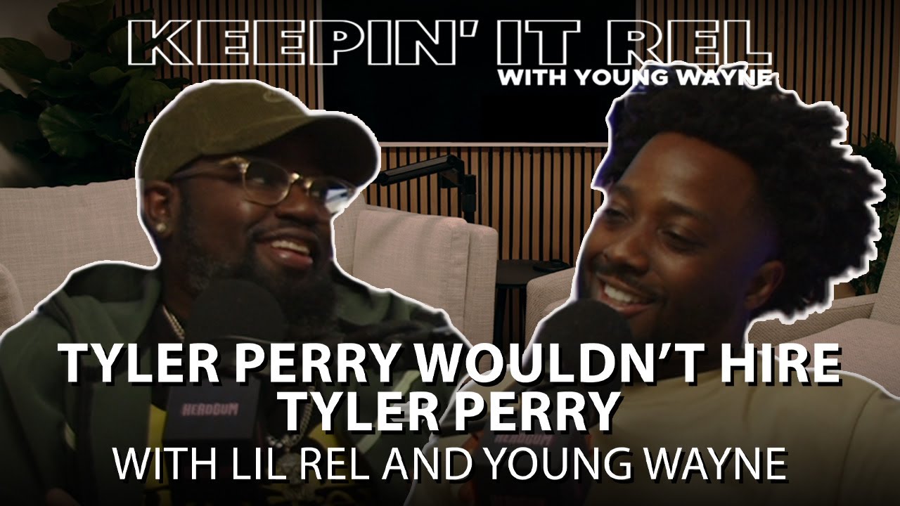 Tyler Perry wouldn't hire Tyler Perry - Keepin' It Rel with Young Wayne - 019 - YouTube
