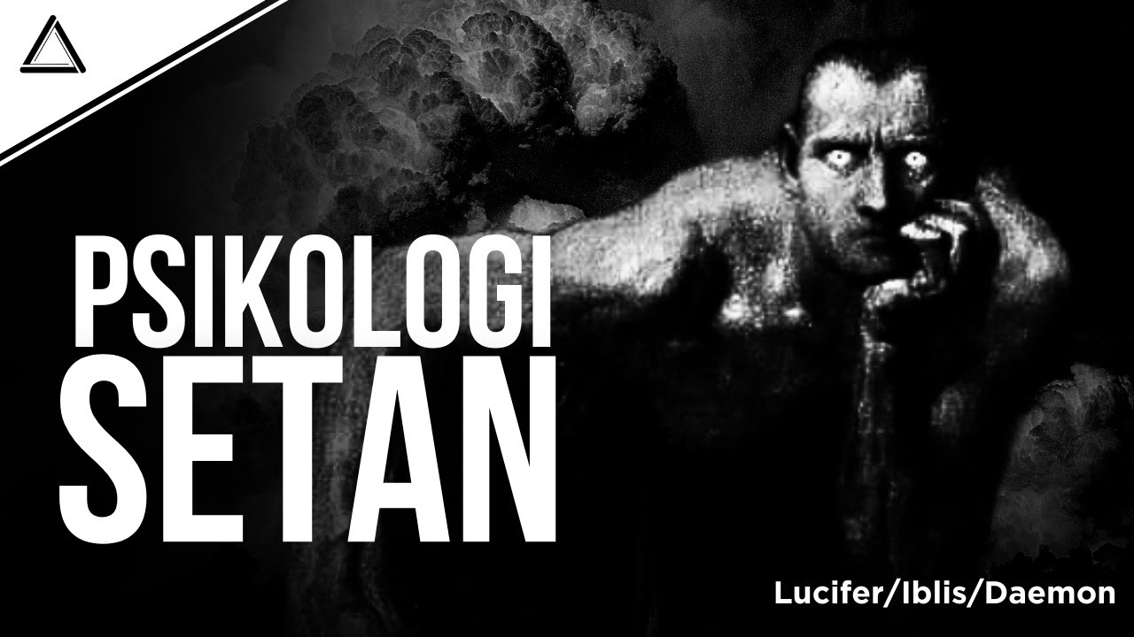 Bagaimana Cara Setan Berpikir? | Psikologi Setan/Lucifer/Iblis/Daemon ...