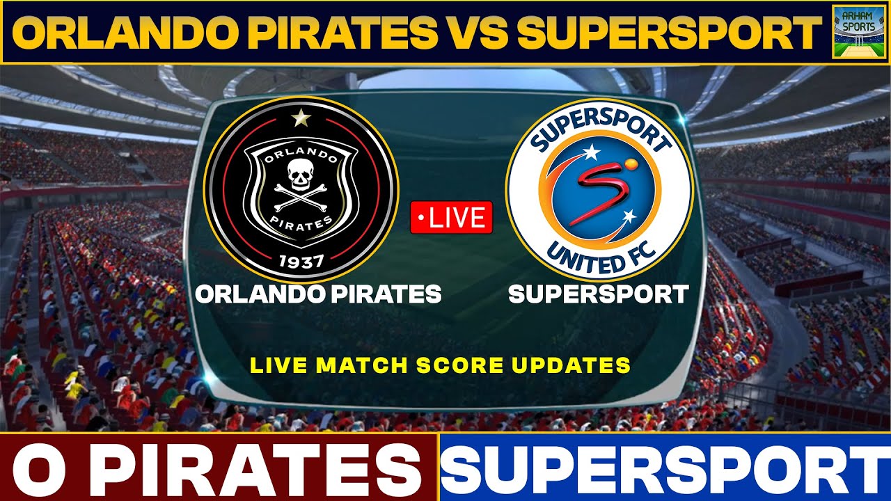 Orlando Pirates Vs SuperSport United Live Match Today | OP Vs SUP Live ...