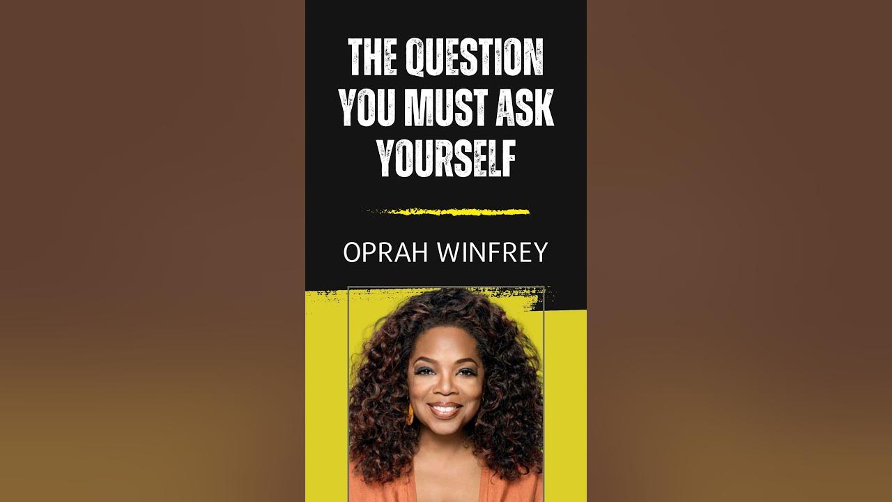 The Question You Must Ask Yourself - Oprah Winfrey | HopeLify Media ...