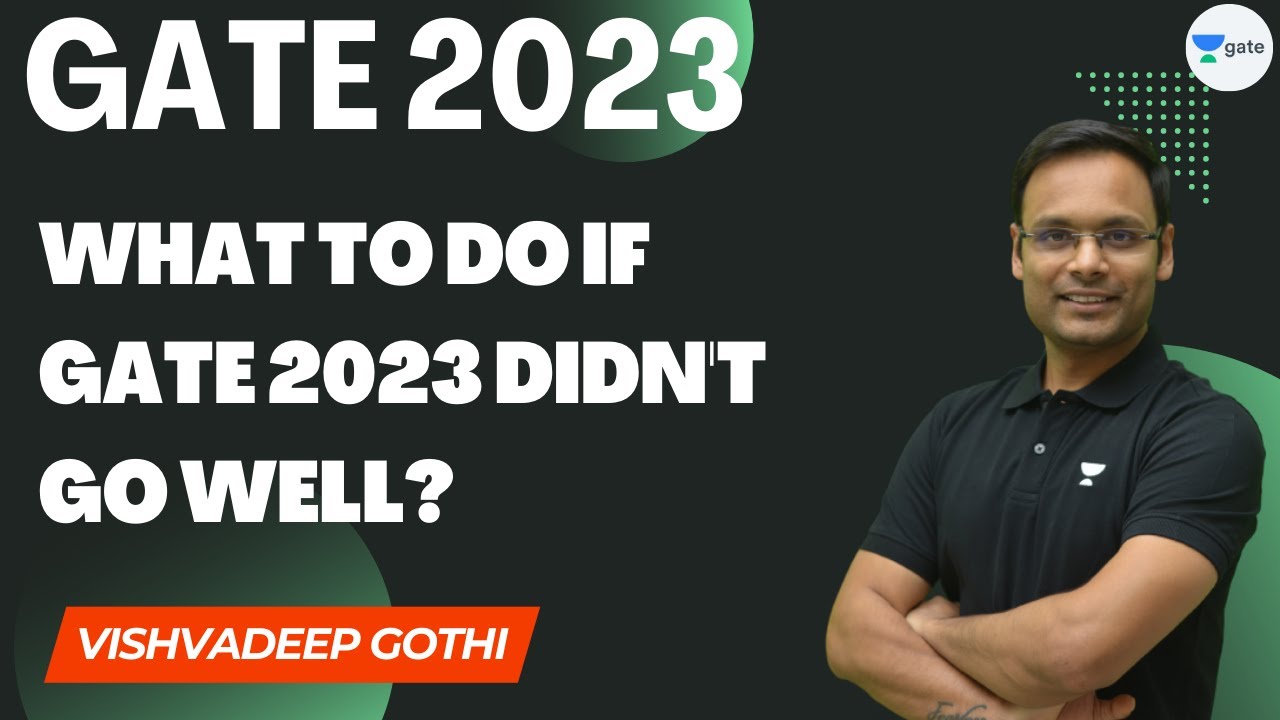 What To Do If Gate 2023 Didn T Go Well Vishvadeep Gothi Youtube