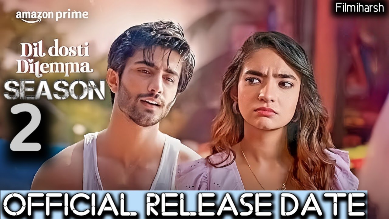 DIL DOSTI DILEMMA SEASON 2 RELEASE DATE | Dil Dosti Dilemma Season 2 ...