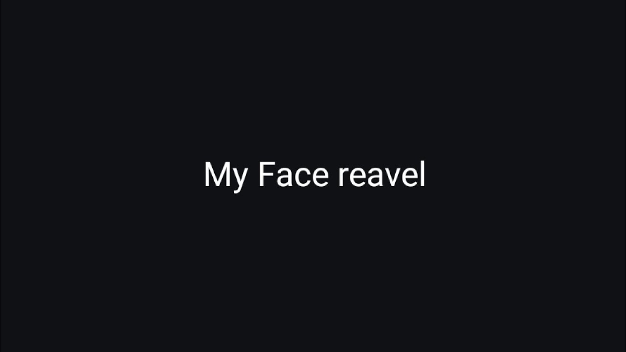 My actual real face reavel. - YouTube