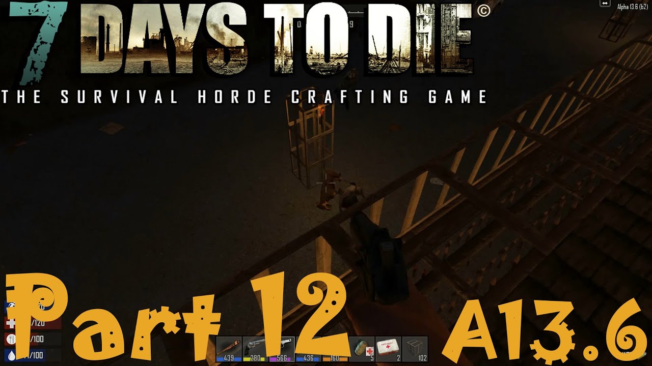 7 Days to Die Alpha 13.6 Gameplay / Let's play Ep.12: 14th NIGHT HORDE ...