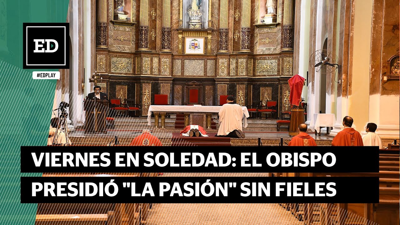 Viernes Santo en soledad: el obispo presidió "La Pasión" sin fieles ...
