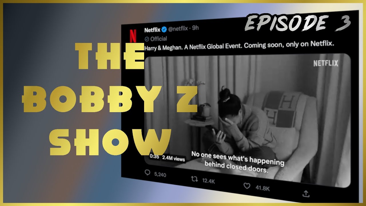 The Bobby Z Show, ep3, Harry and Meghan Netflix Doc - YouTube