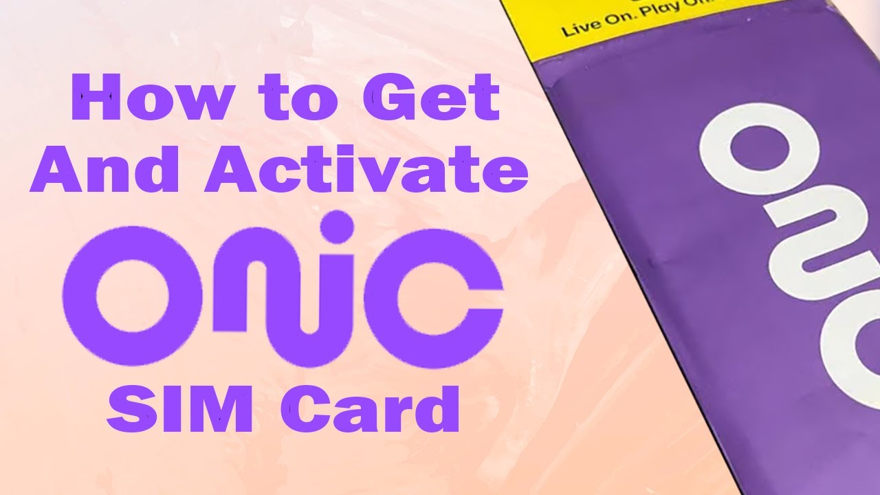 How to Get and Activate the ONIC Sim Card Complete Video Guide | Onic ...