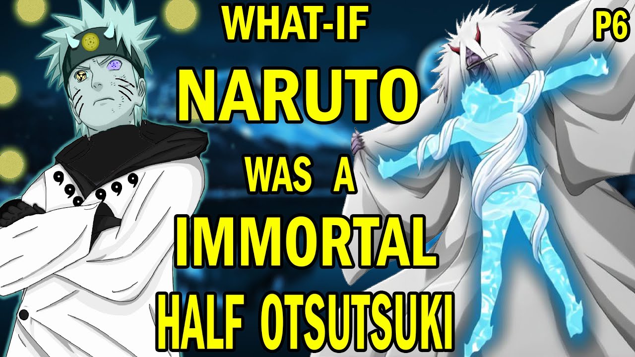 What if Naruto was a Immortal Half Otsutsuki? PART 6 - YouTube