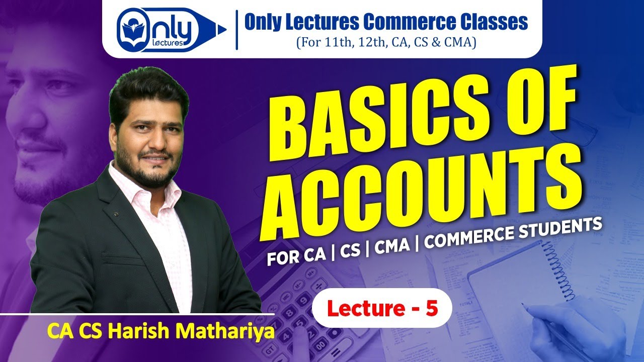 Lecture 5 | Basics of Accounting for CA, CS, and CMA Students 2023 ...