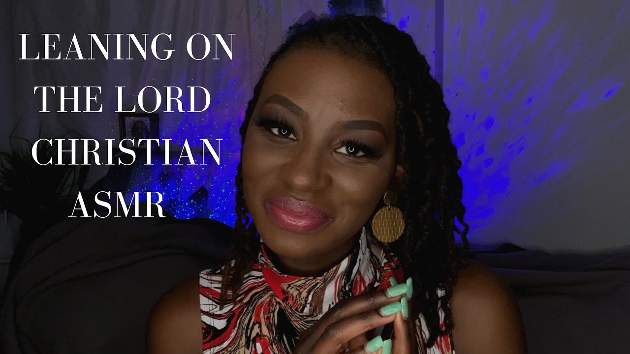 Christian ASMR- Leaning On God in every situation. - YouTube