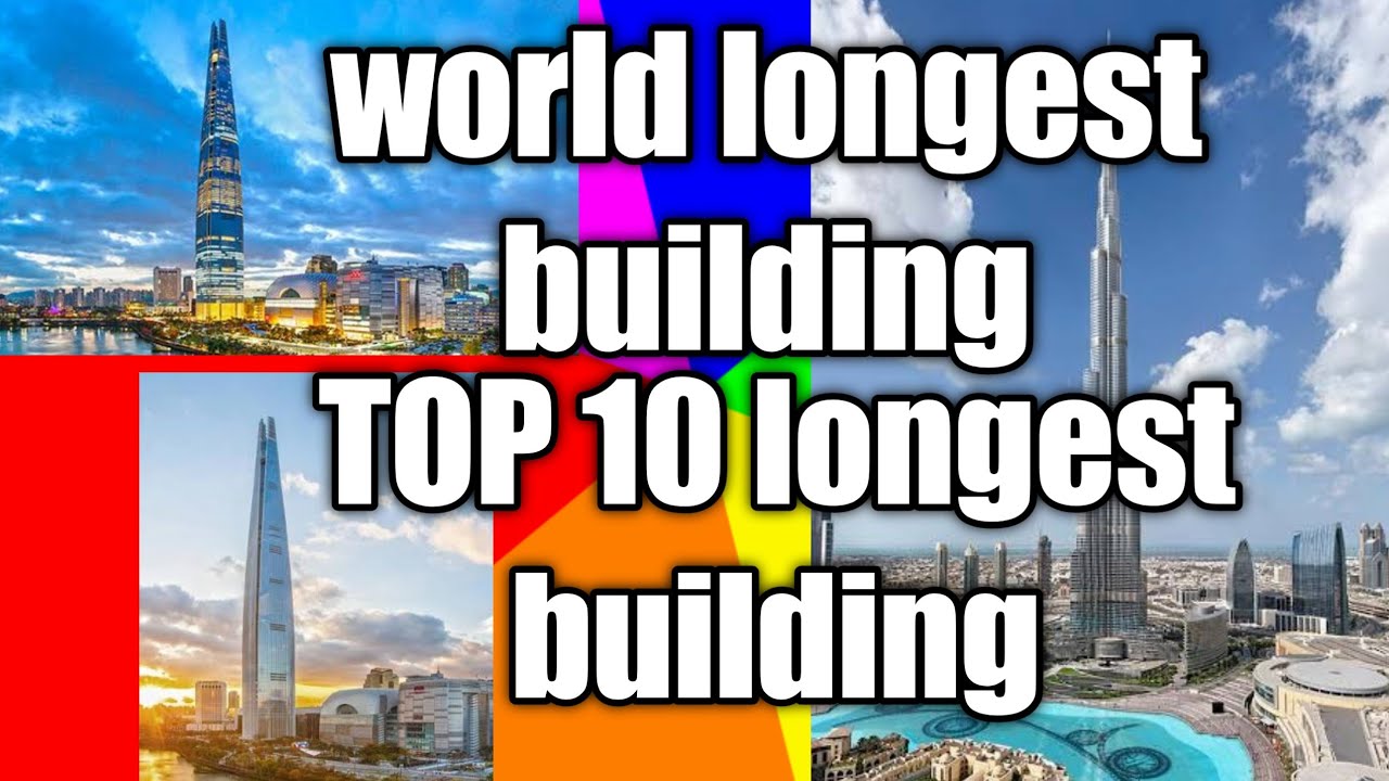 top 10 longest building in the world in 2023 | 10 tallest buildings in ...