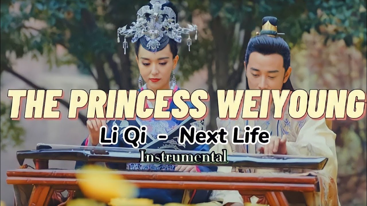 THE PRINCESS WEIYOUNG OST | LI QI - IF THERE'S A NEXT LIFE ...