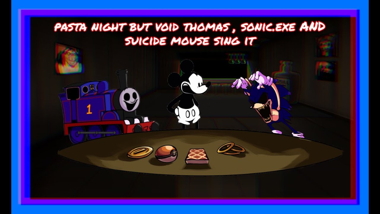 Pasta Night But Sonic.EXE, Void Thomas & Suicide Mouse Sings - YouTube