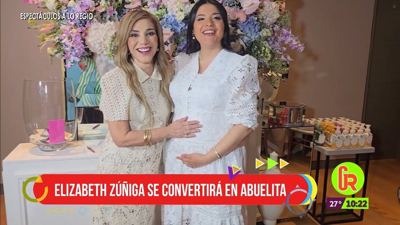 Elizabeth Zúñiga se convertirá en abuelita | Gente Regia - YouTube