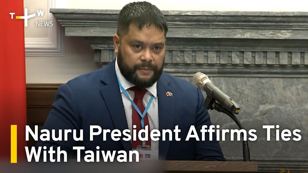 Nauru President Russ Kun Affirms Ties With Taiwan | TaiwanPlus News ...