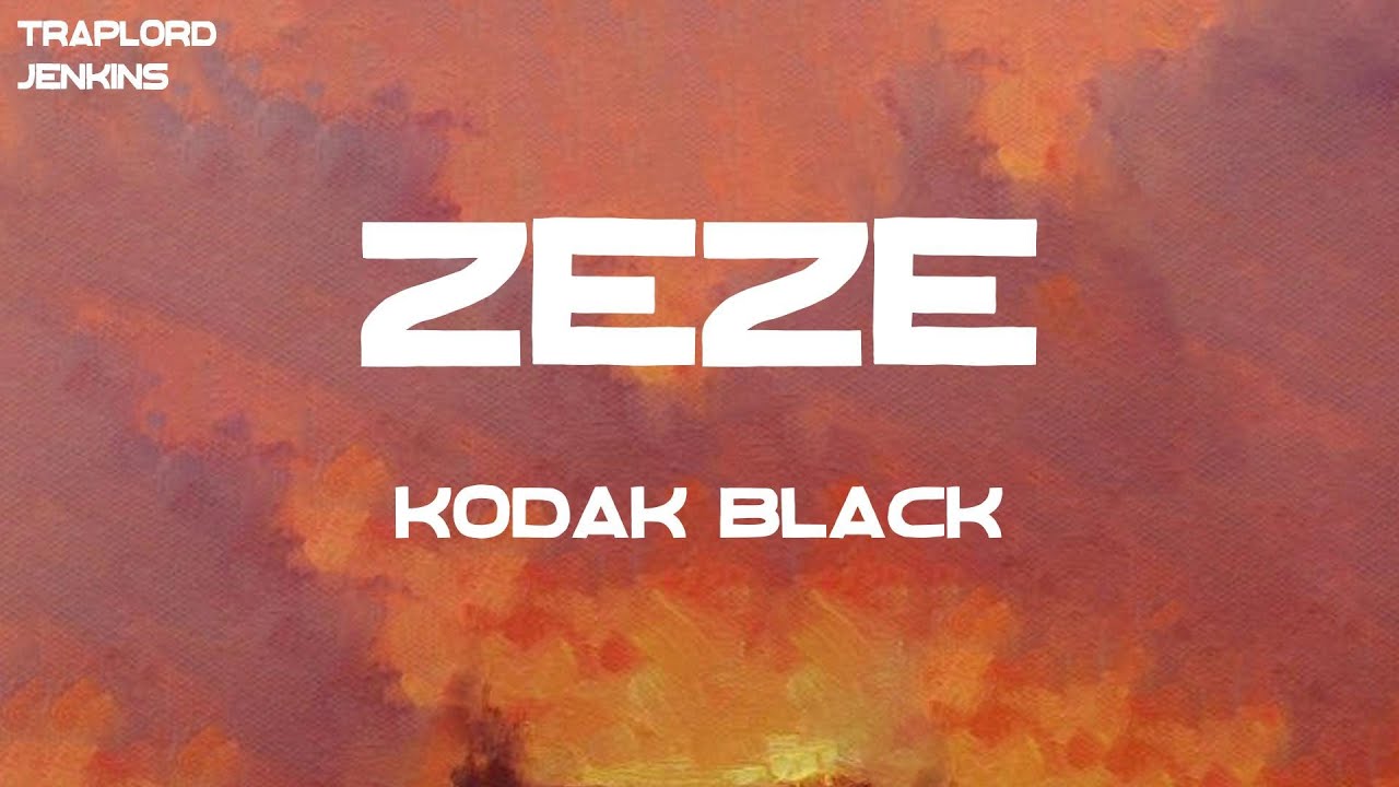 Kodak Black - ZEZE (feat. Travis Scott & Offset) (Lyrics) - YouTube