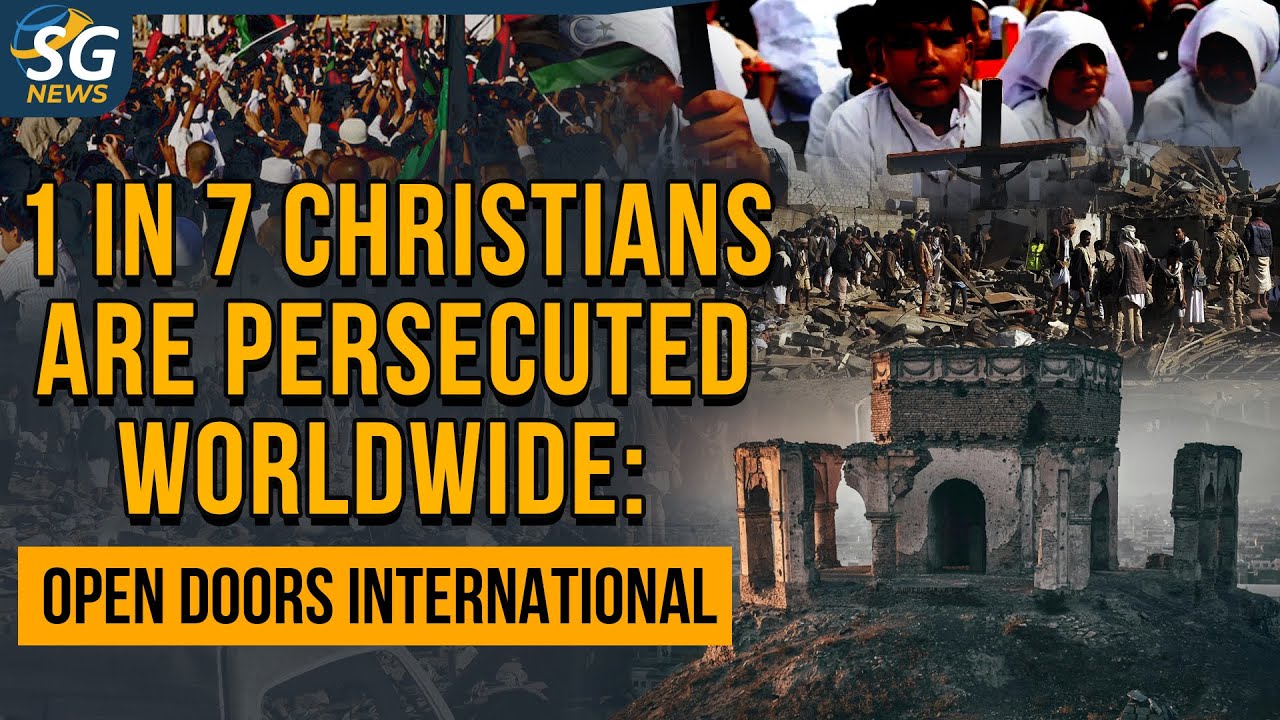 1 IN 7 CHRISTIANS ARE PERSECUTED WORLDWIDE: OPEN DOORS INTERNATIONAL ...
