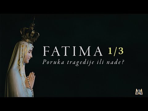 Fatima 1/3  - Poruka tragedije ili nade?