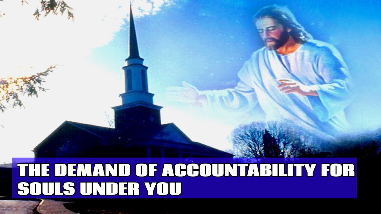 THE DEMAND OF ACCOUNTABILITY FOR THE SOULS UNDER YOU - YouTube