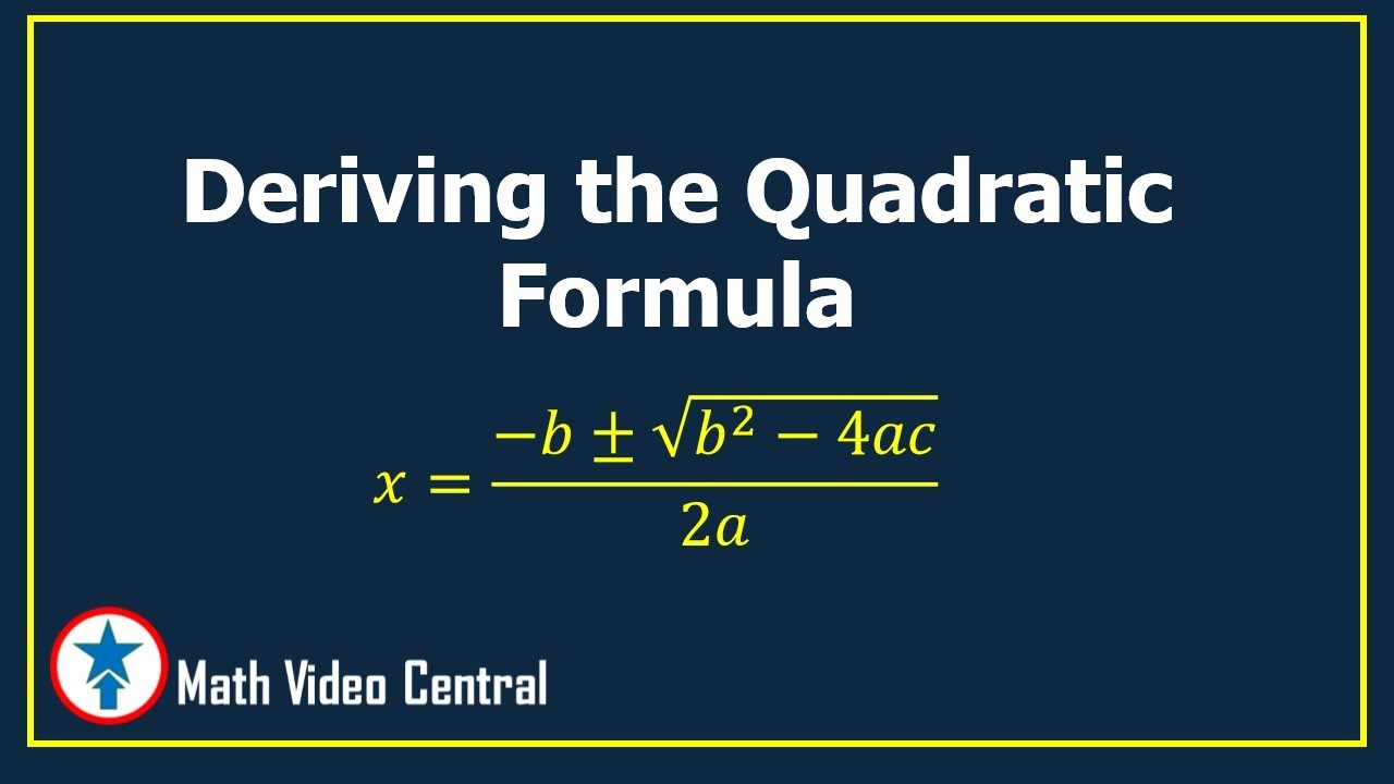 Deriving the Quadratic Formula | Algebra | Math Video Central - YouTube