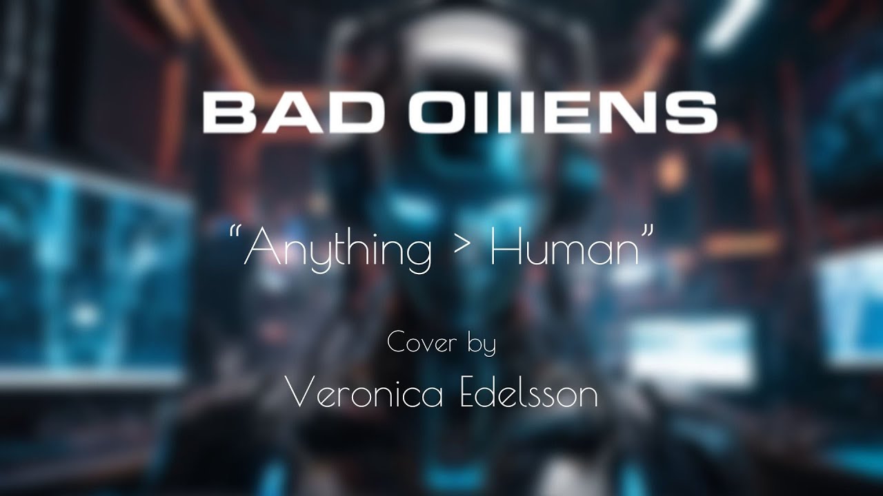Bad Omens x ERRA - ANYTHING ＞ HUMAN (vocal cover by Veronica Edelsson ...