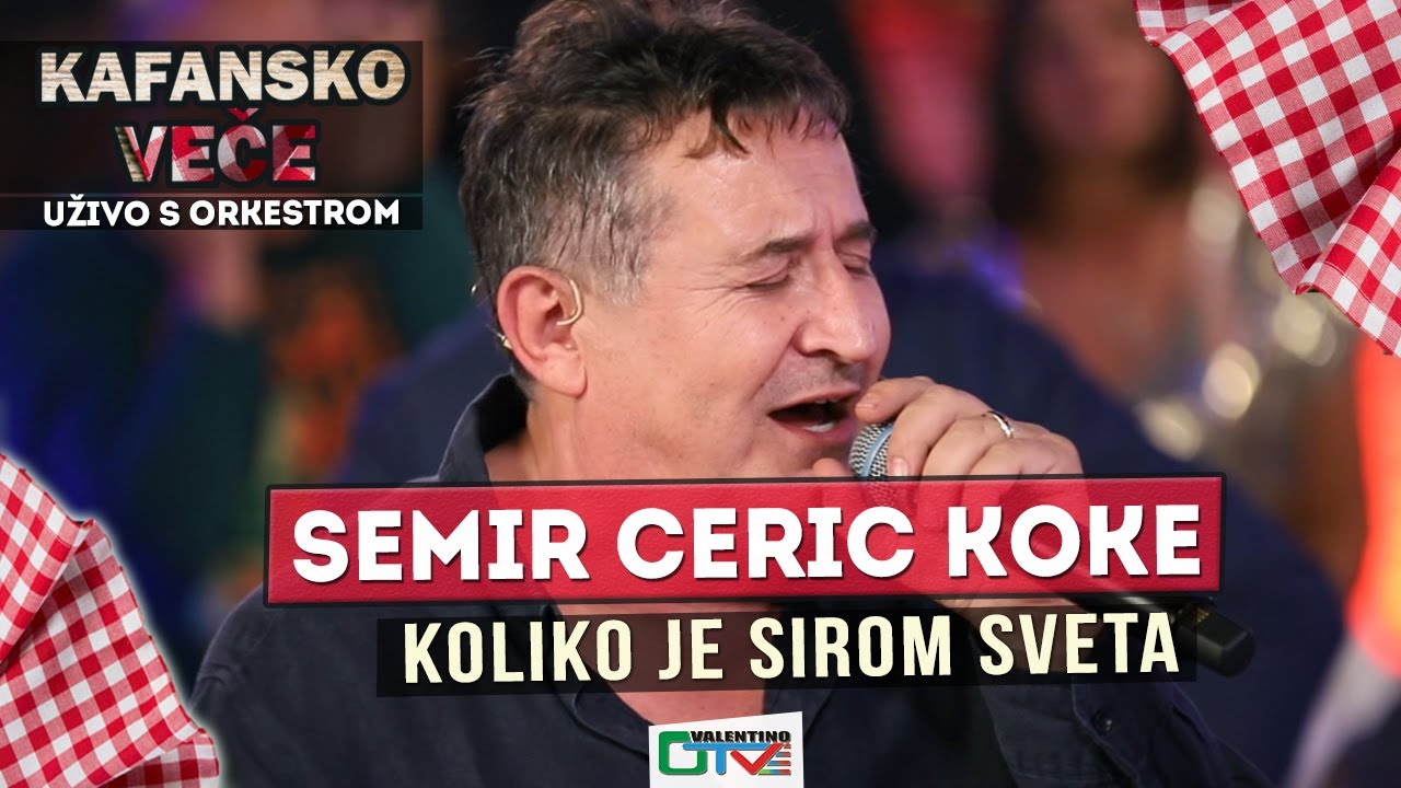 SEMIR CERIC KOKE - KOLIKO JE SIROM SVETA | 2021 | UZIVO | OTV VALENTINO ...