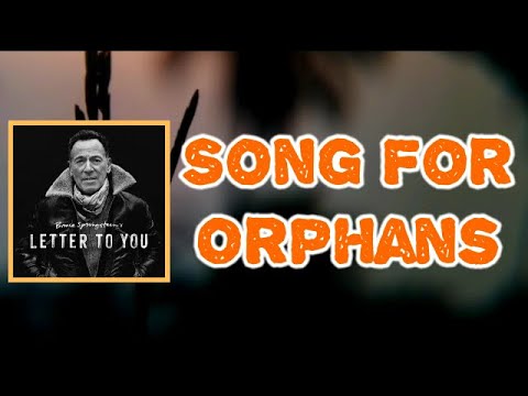 Bruce Springsteen - Song for Orphans (Lyrics) - YouTube