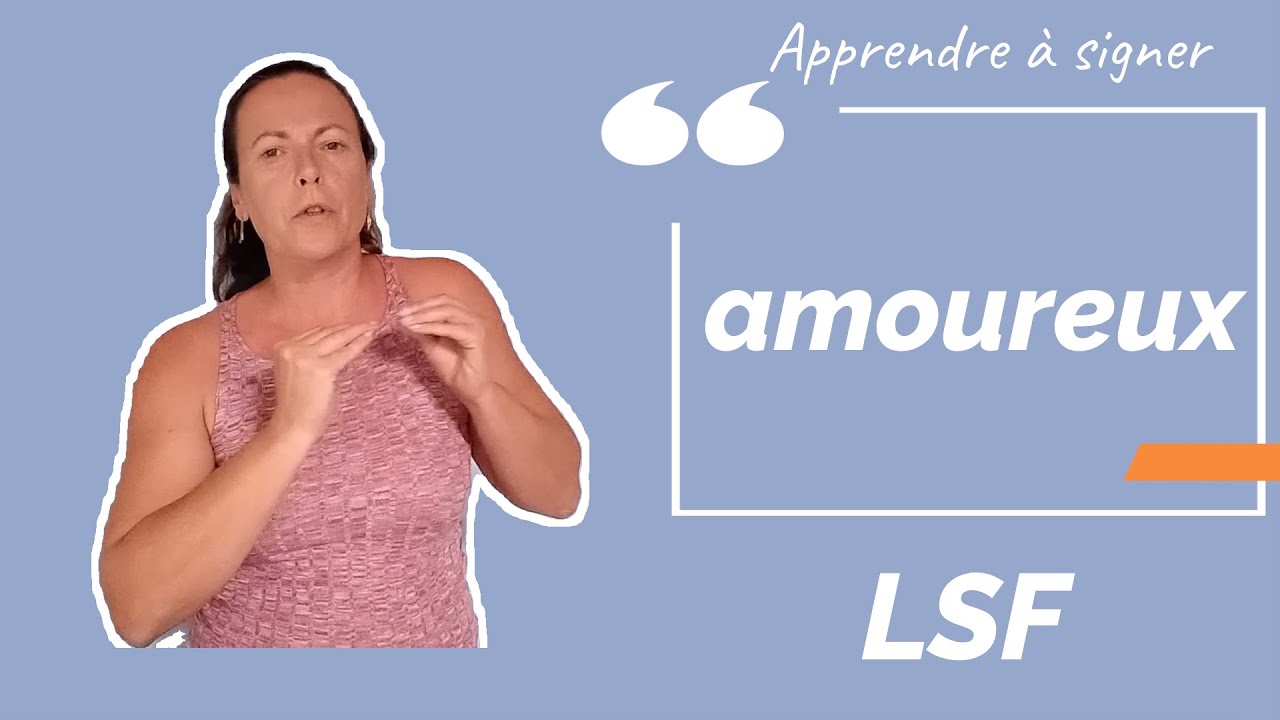 Signer AMOUREUX en LSF (langue des signes française). Apprendre la LSF ...
