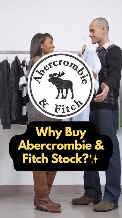 Why Buy Abercrombie & Fitch Stock? - YouTube