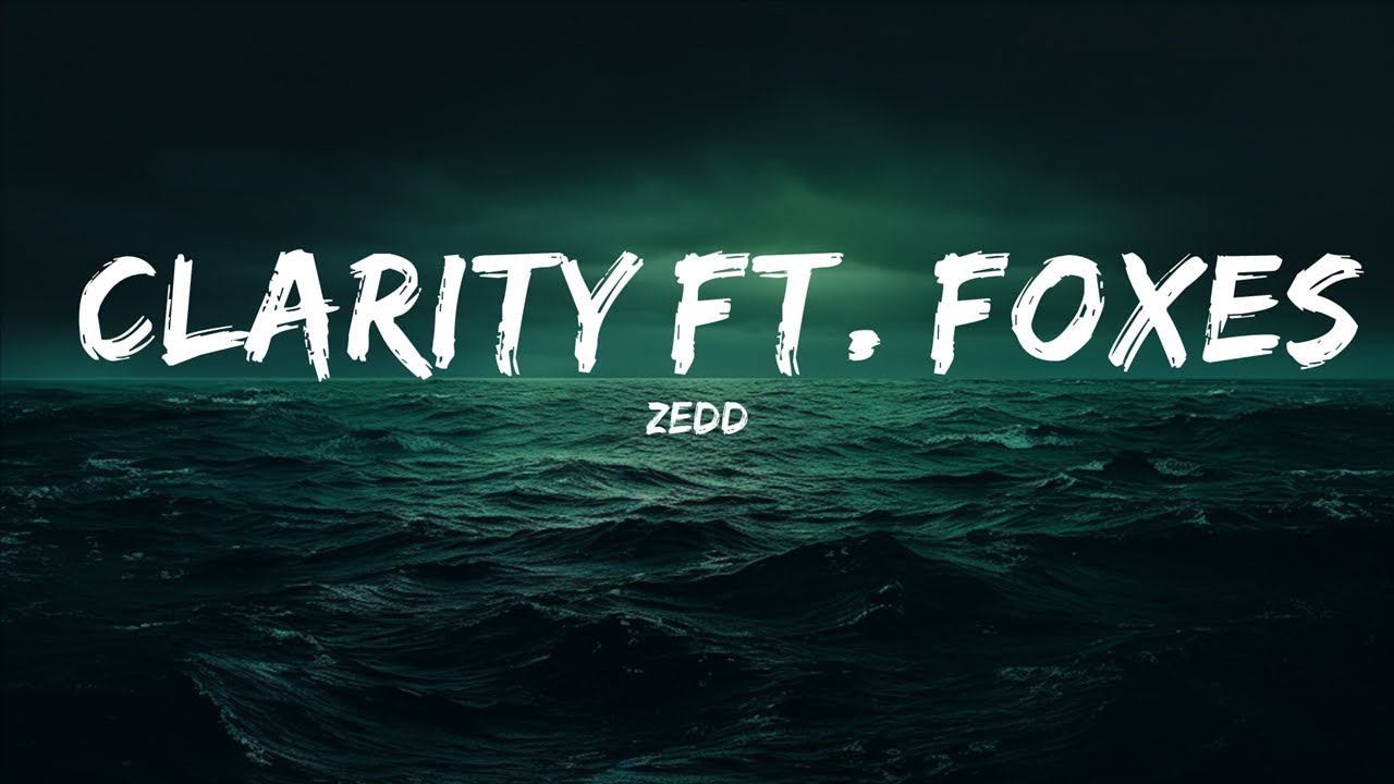 Zedd - Clarity ft. Foxes (Lyrics) | 25 Min - YouTube