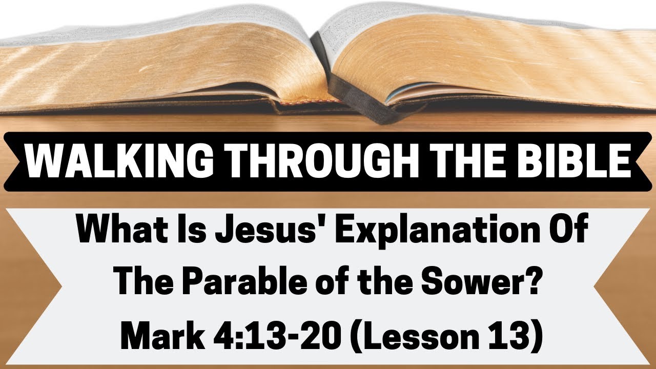 What Is Jesus' Explanation of the Parable of the Sower? [Mark 4:13-20 ...
