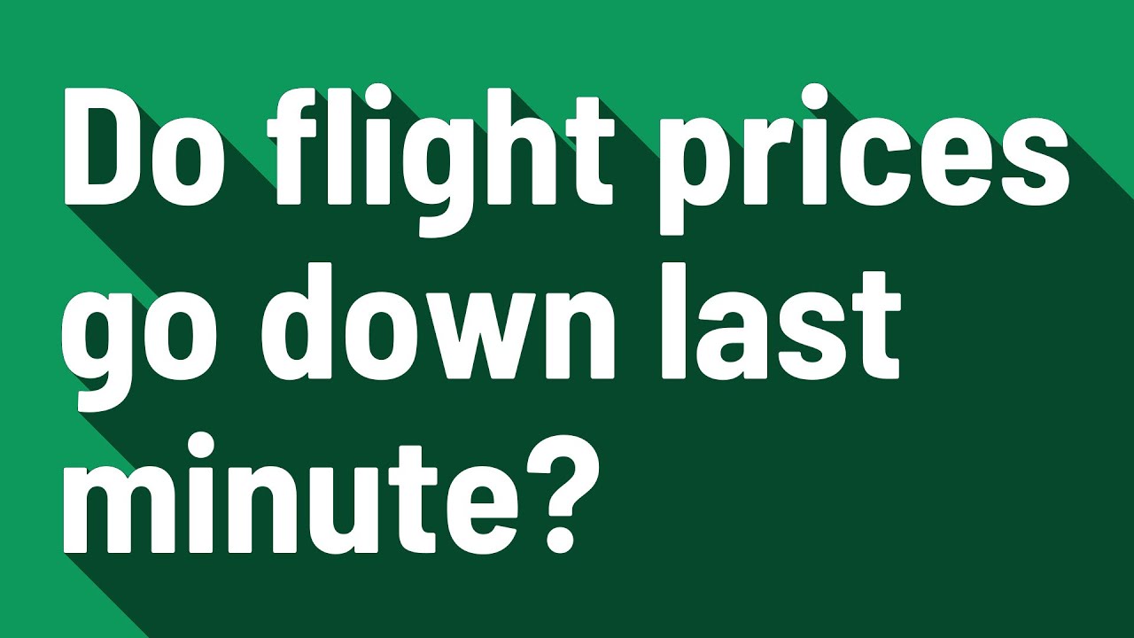 Do Flight Prices Go Down Last Minute YouTube do-flight-prices-go-down-last-minute-youtube